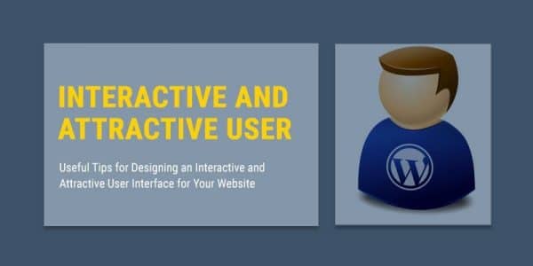 Useful Tips for Designing an Attractive User Interface for Your Website
