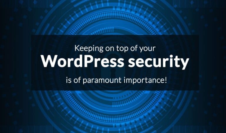 Keeping on top of your WordPress security is of paramount importance!