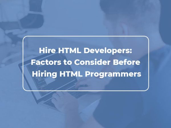Hire HTML Developers: Factors to Consider Before Hiring HTML Programmers - Grace Themes