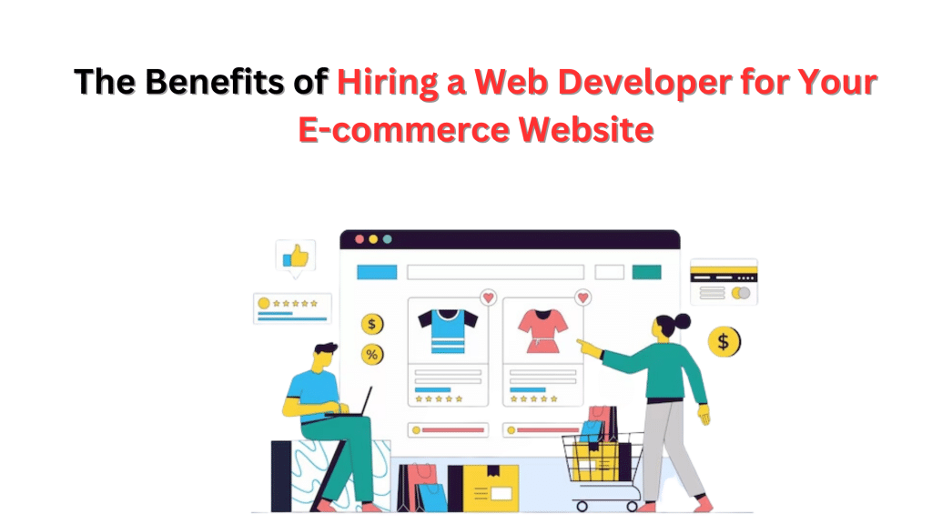 The Benefits of Hiring a Web Developer for Your E-commerce Website ...