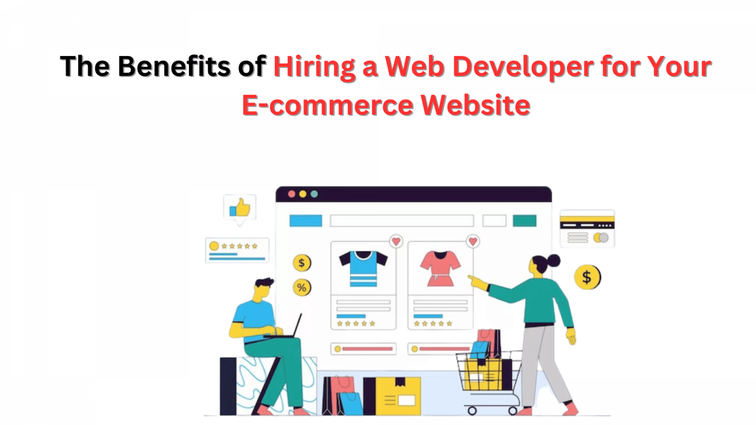 The Benefits of Hiring a Web Developer for Your E-commerce Website ...
