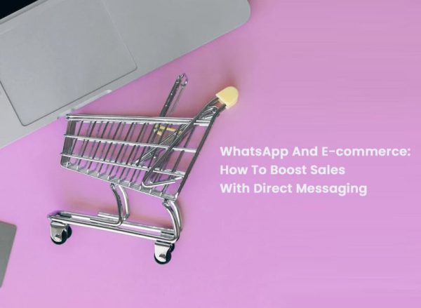 WhatsApp And E-commerce: How To Boost Sales With Direct Messaging ...