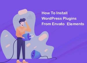 How To Install WordPress Plugins From Envato Elements (2025) - Grace Themes
