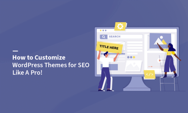 How to Customize WordPress Themes for SEO Like A Pro! - Grace Themes