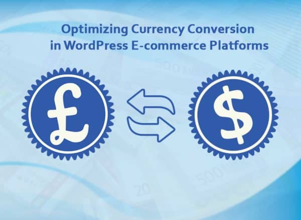 Optimizing Currency Conversion in WordPress E-commerce Platforms - Grace Themes