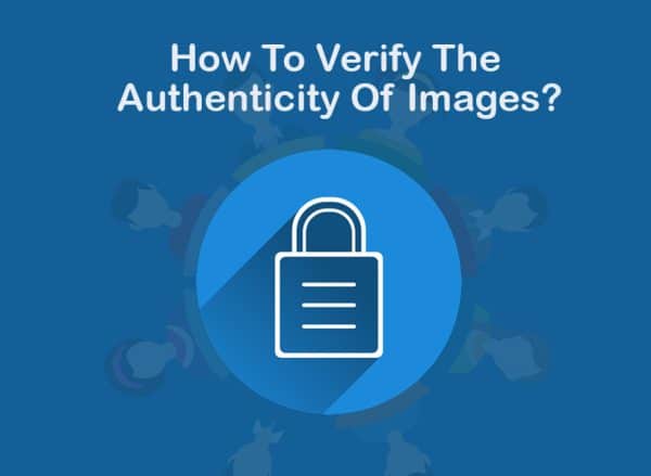 How To Verify The Authenticity Of Images? - Grace Themes