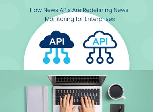 How News APIs Are Redefining News Monitoring for Enterprises - Grace Themes