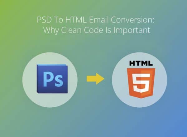 PSD To HTML Email Conversion: Why Clean Code Is Important? - Grace Themes