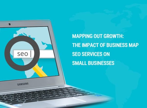 Mapping Out Growth: The Impact of Business Map SEO Services on Small ...